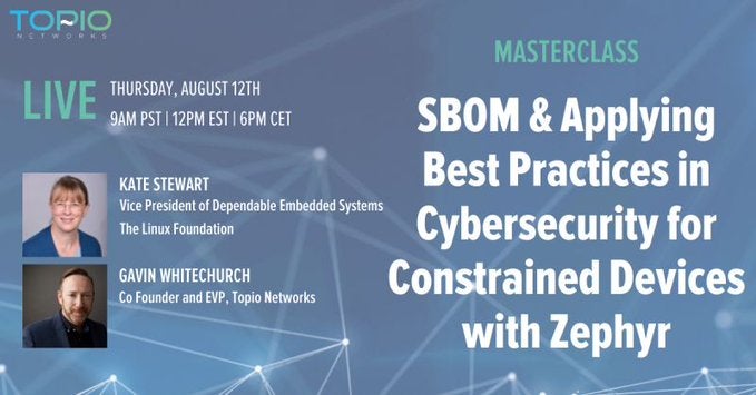 Sbom And Applying Best Practices In Cybersecurity For Constrained Devices With Zephyr Zephyr Project